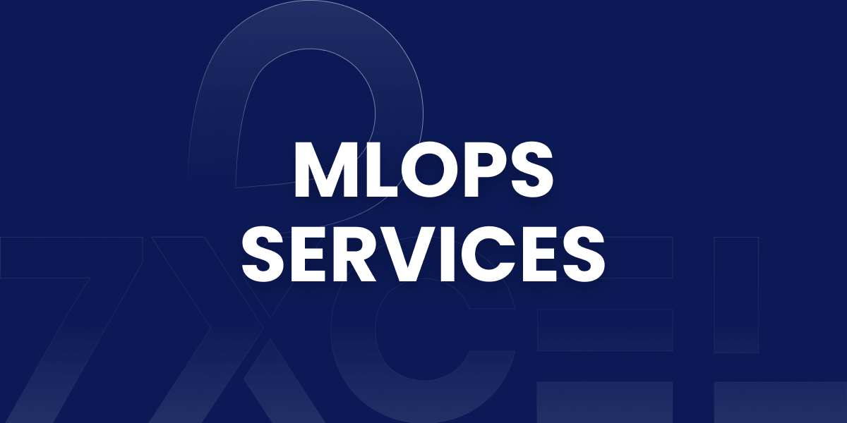 MLOps Services for Enterprises | For Reliable, Scalable AI at Speed